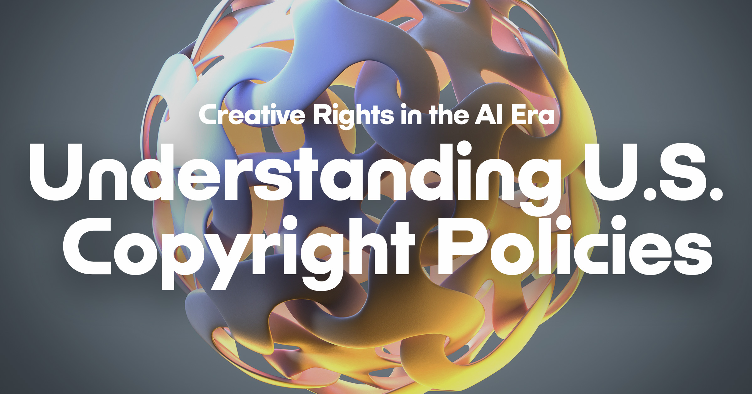 Creative Rights in the AI Era: Understanding U.S. Copyright Policies